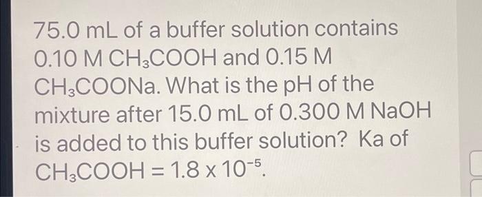 Solved 75.0 mL of a buffer solution contains 0.10MCH3COOH | Chegg.com