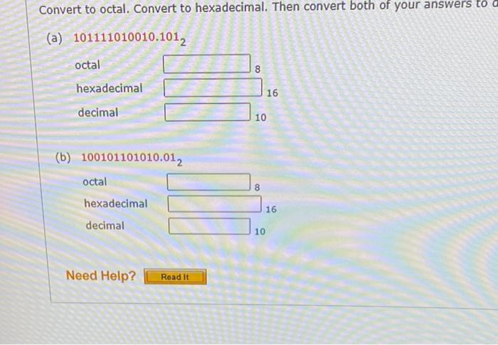 Solved Convert to octal, Convert to hexadecimal. Then | Chegg.com