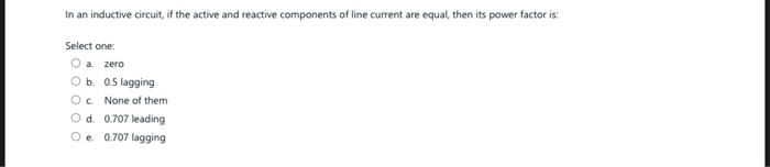 Solved In an inductive circuit, if the active and reactive | Chegg.com