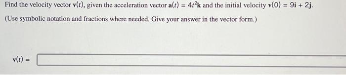 Solved Find the velocity vector v(t), given the acceleration | Chegg.com