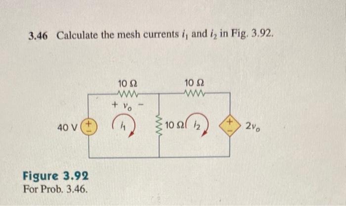 Solved 3.46 Calculate the mesh currents i1 and i2 in Fig. | Chegg.com