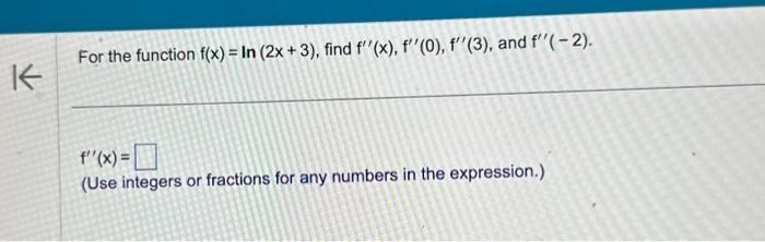 Solved For the function f(x)=ln(2x+3), find | Chegg.com