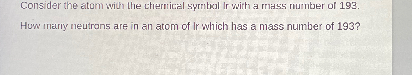 Solved Consider the atom with the chemical symbol Ir with a | Chegg.com