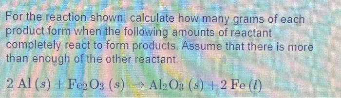 Solved For the reaction shown, calculate how many grams of | Chegg.com