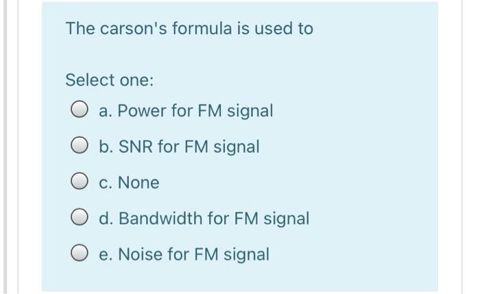 Solved The carson's formula is used to Select one: O a. | Chegg.com