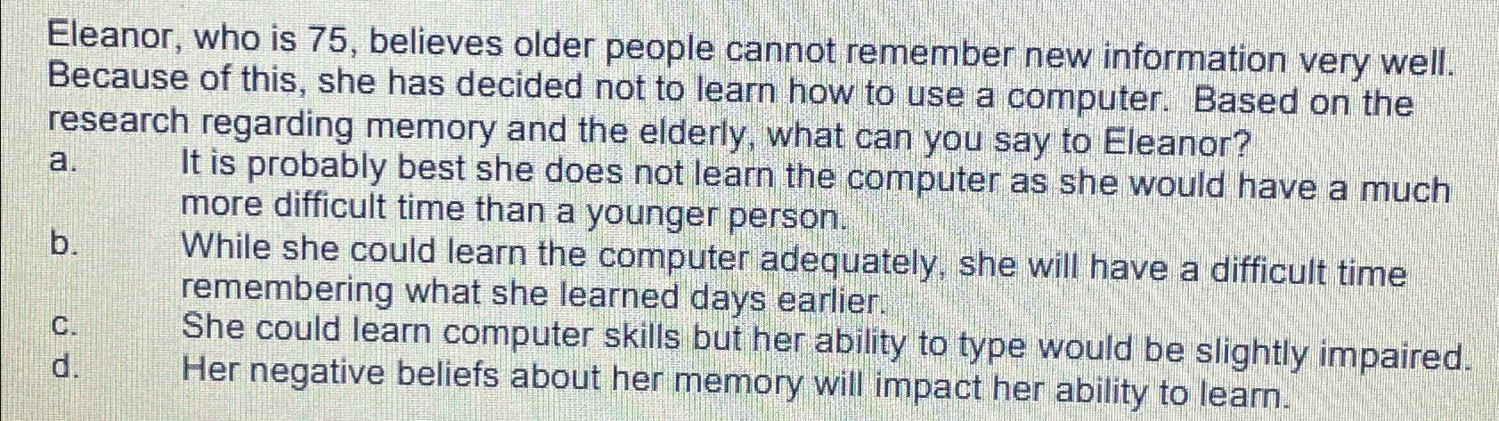 Solved Eleanor, who is 75 , ﻿believes older people cannot | Chegg.com