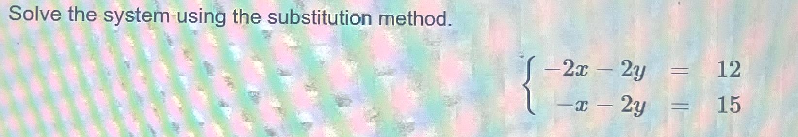 Solved Solve the system using the substitution | Chegg.com