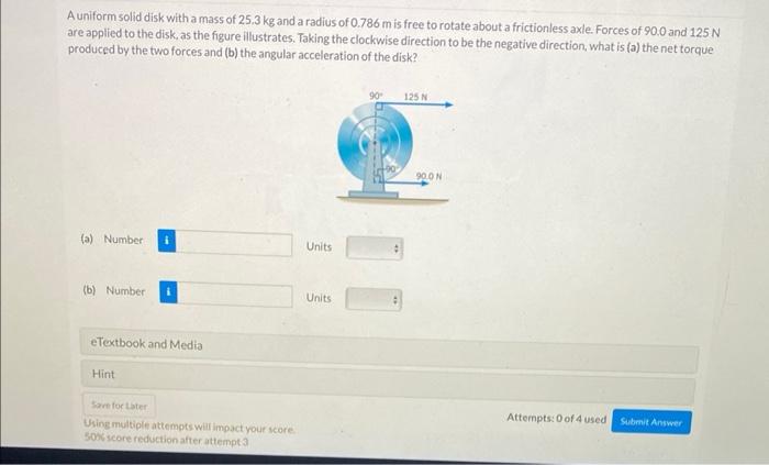 Solved A uniform solid disk with a mass of 25.3 kg and a | Chegg.com