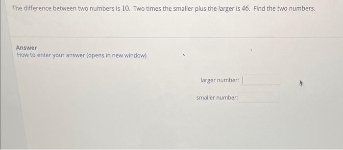 Solved The difference between two numbers is 10 . Two times | Chegg.com