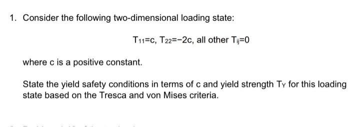 Solved 1. Consider the following two-dimensional loading | Chegg.com