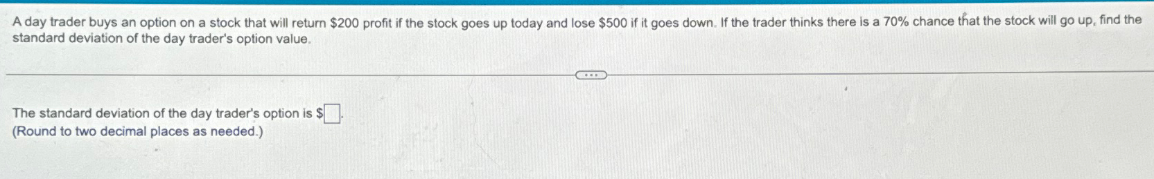 Solved A day trader buys an option on a stock that will | Chegg.com