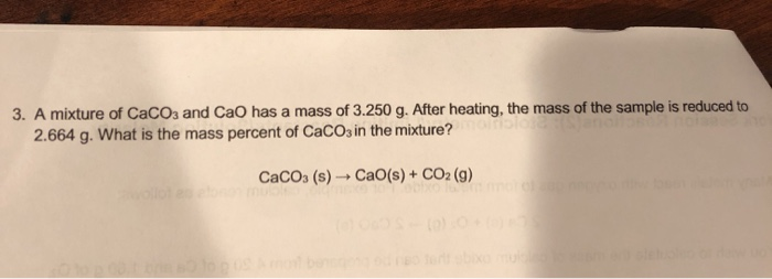 Solved 3. A mixture of CaCO3 and CaO has a mass of 3.250 g. | Chegg.com