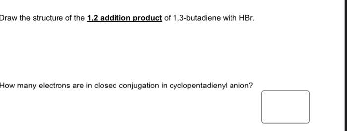 Solved Draw the structure of the 1,2 addition product of | Chegg.com