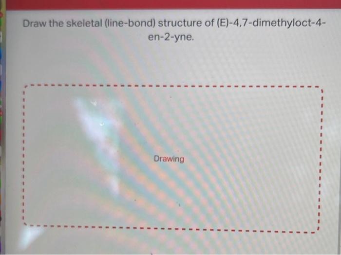 Solved Draw the skeletal (line-bond) structure of | Chegg.com