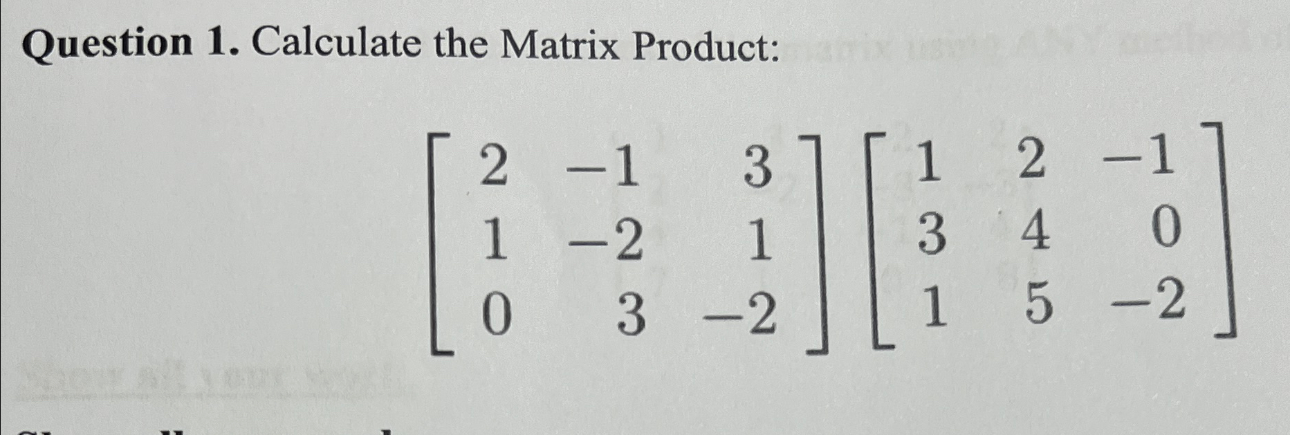 Solved Question 1. ﻿Calculate the Matrix | Chegg.com