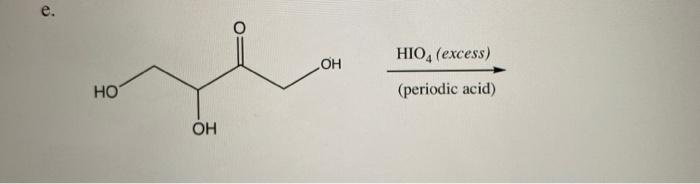 Solved е. ОН HIO4 (excess) НО (periodic acid) ОН [30] Give | Chegg.com