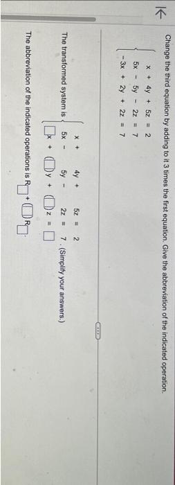 Solved ⎩⎨⎧x+4y+5z=25x−5y−2z=7−3x+2y+2z=7 The transformed | Chegg.com