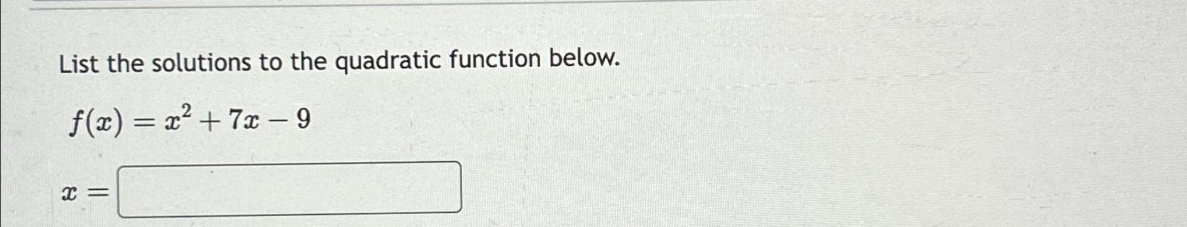 Solved List the solutions to the quadratic function | Chegg.com