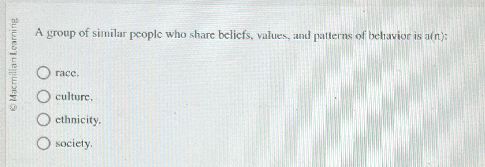 Solved A group of similar people who share beliefs, values, | Chegg.com