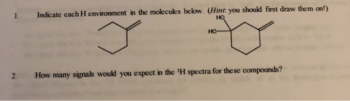 Solved 1. Indicate each H environment in the molecules | Chegg.com