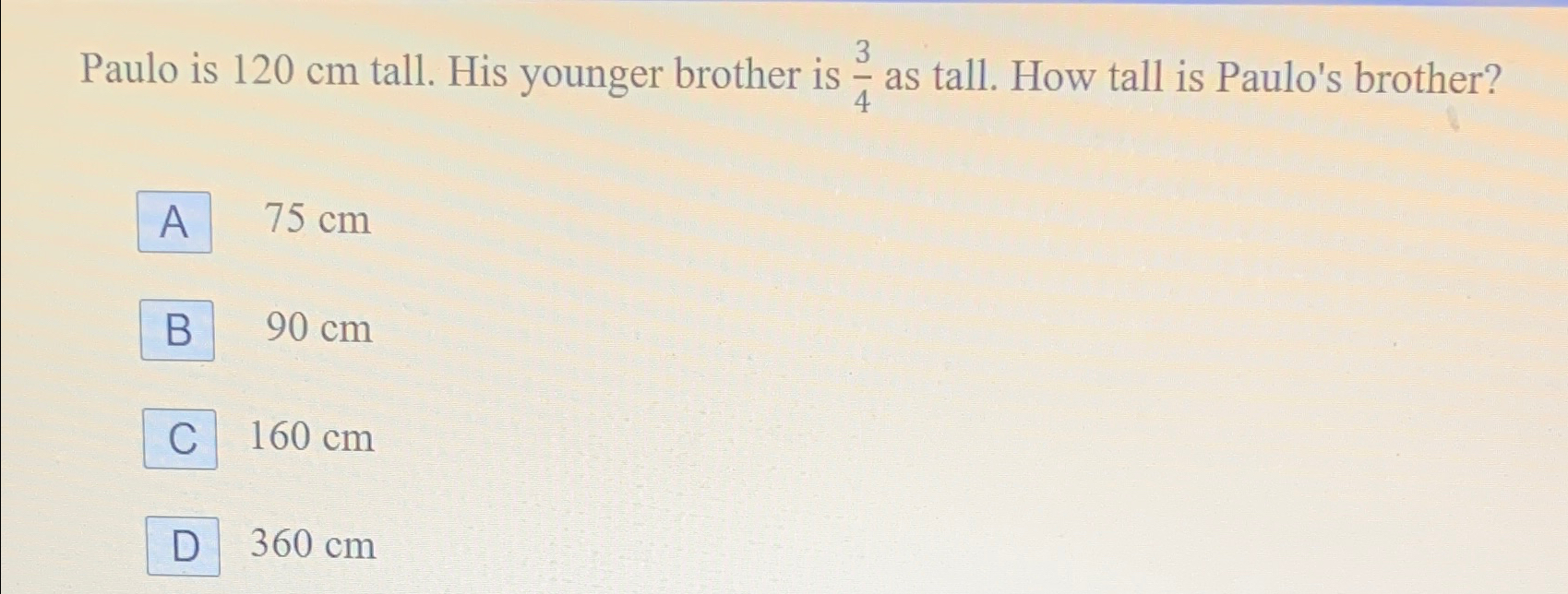 Solved Paulo is 120cm ﻿tall. His younger brother is 34 ﻿as | Chegg.com