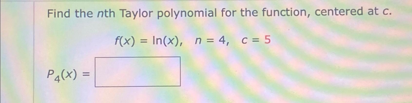 Solved Find the nth Taylor polynomial for the function, | Chegg.com
