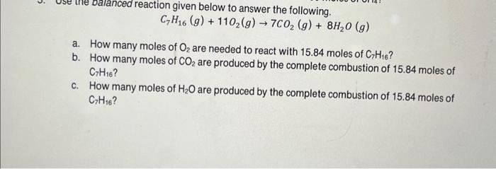Solved C7H16(g)+11O2(g)→7CO2(g)+8H2O(g) a. How many moles of | Chegg.com