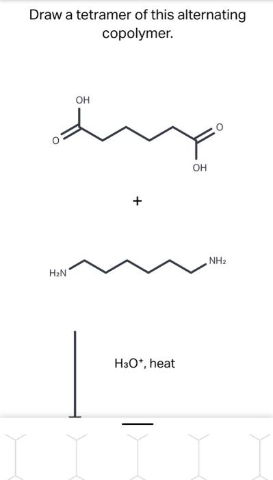 Solved Draw a tetramer of this alternating copolymer. Draw | Chegg.com