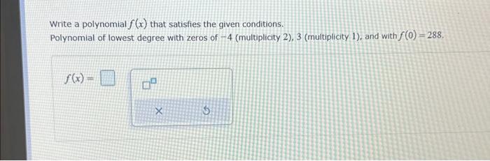 Solved Write a polynomial f(x) that satisfies the given | Chegg.com