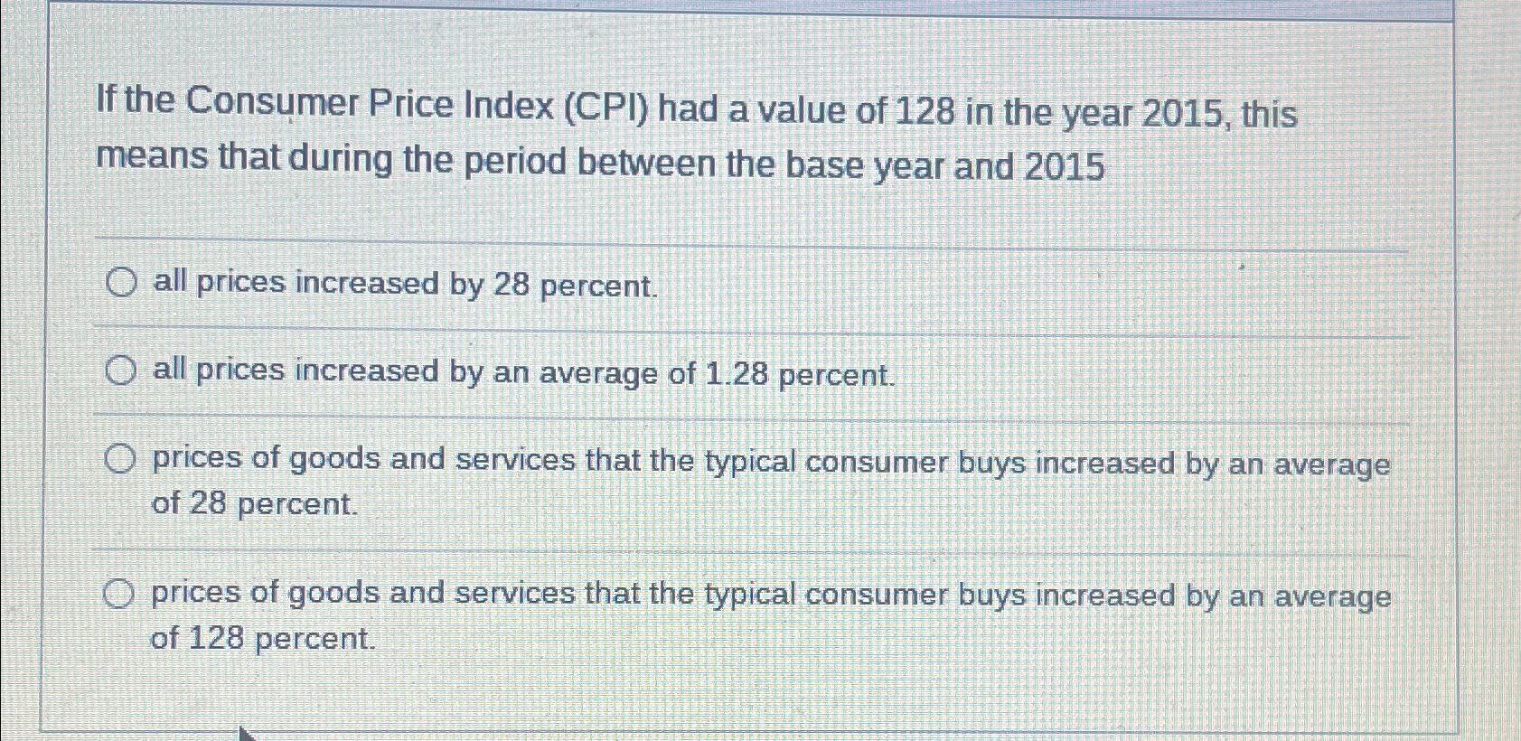 Solved If the Consumer Price Index (CPI) ﻿had a value of 128 | Chegg.com