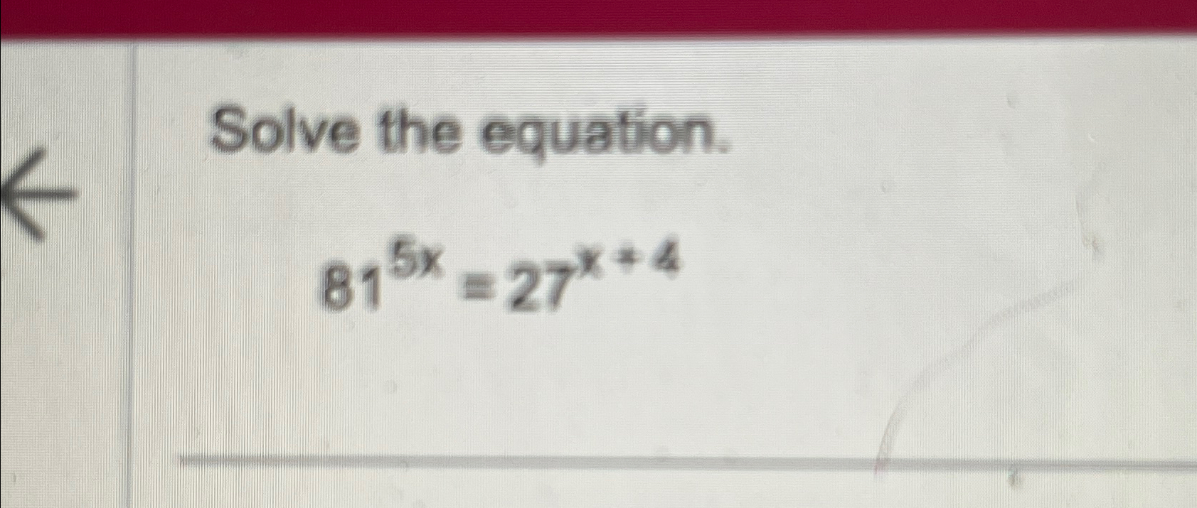 Solved Solve the equation.815x=27x+4 | Chegg.com