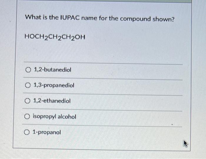 Solved What is the IUPAC name for the compound shown? | Chegg.com
