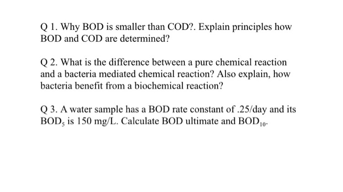 Solved Q1. Why BOD is smaller than COD?. Explain principles | Chegg.com