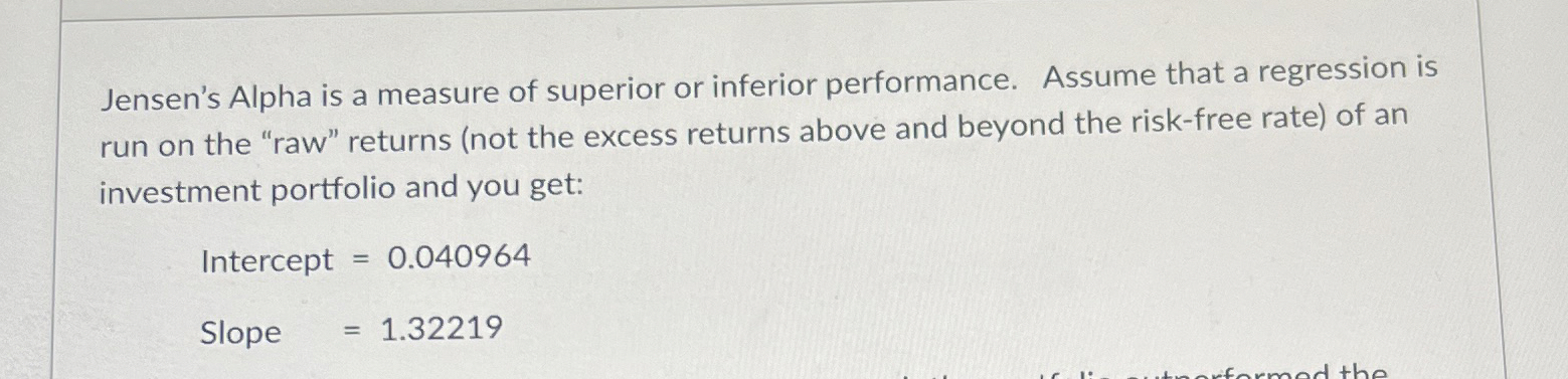 Solved Jensen's Alpha is a measure of superior or inferior | Chegg.com
