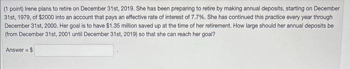 Solved (1 point) Irene plans to retire on December 31st, | Chegg.com