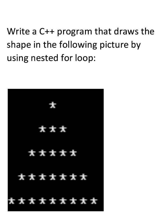 Solved Write a C++ program that draws the shape in the | Chegg.com