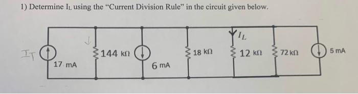 Solved 1) Determine IL using the "Current Division Rule" in | Chegg.com