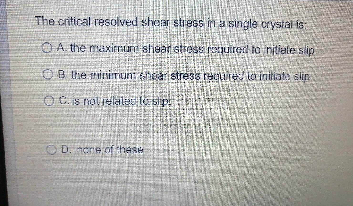 Solved The critical resolved shear stress in a single | Chegg.com