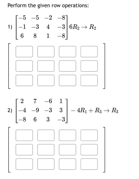 Solved Perform the given row operations: 1) | Chegg.com