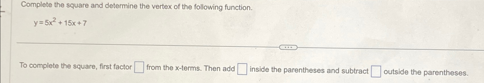 Solved Complete the square and determine the vertex of the | Chegg.com