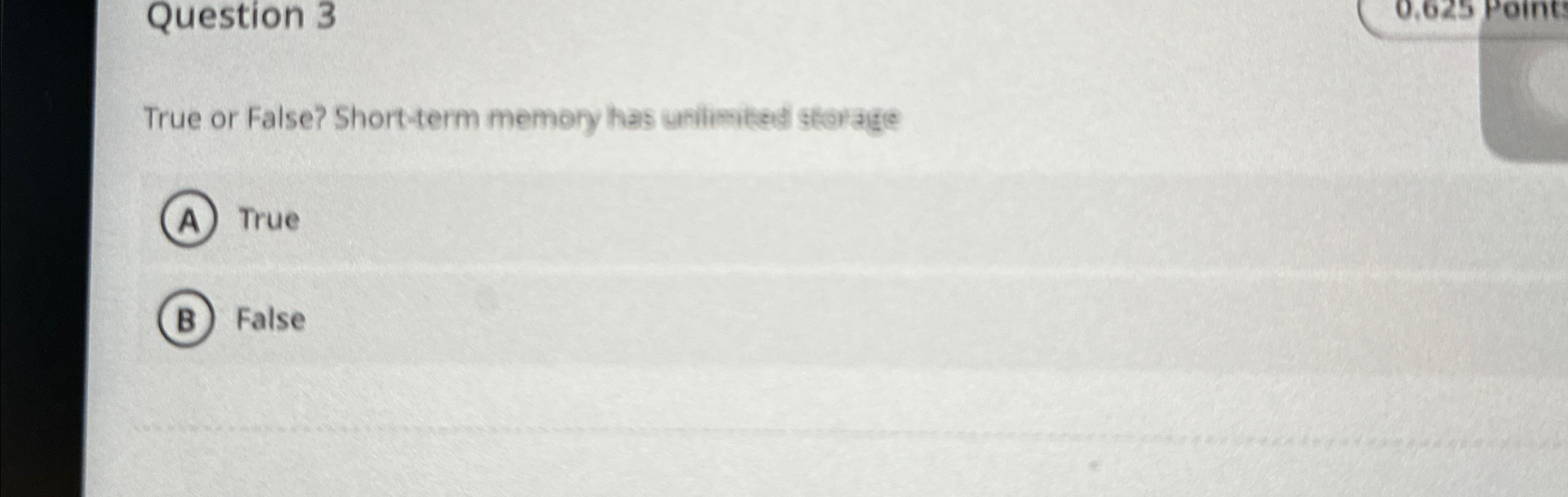 Solved Question 3True or False? Short-term memory has | Chegg.com