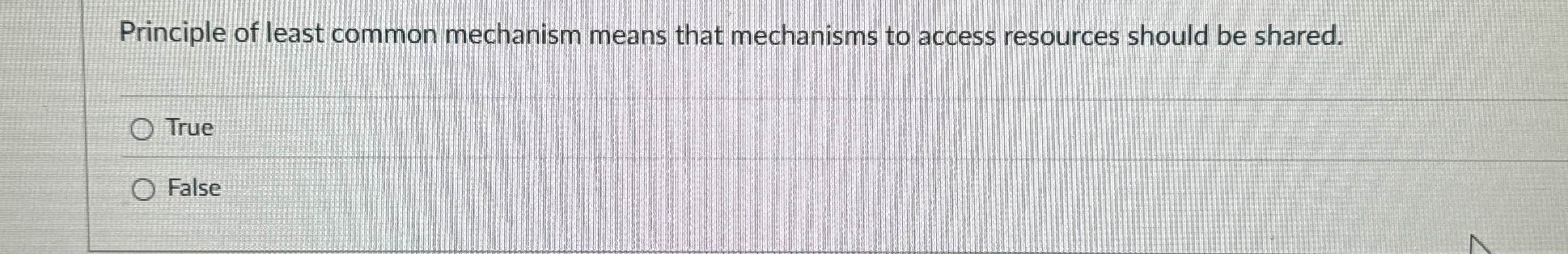 Solved Principle of least common mechanism means that | Chegg.com