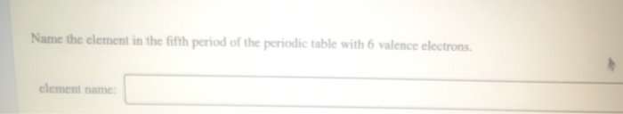 Solved Name the element in the fifth period of the periodic | Chegg.com