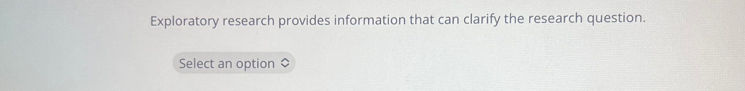 Solved Exploratory research provides information that can | Chegg.com