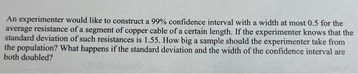 Solved An experimenter would like to construct a 99% | Chegg.com