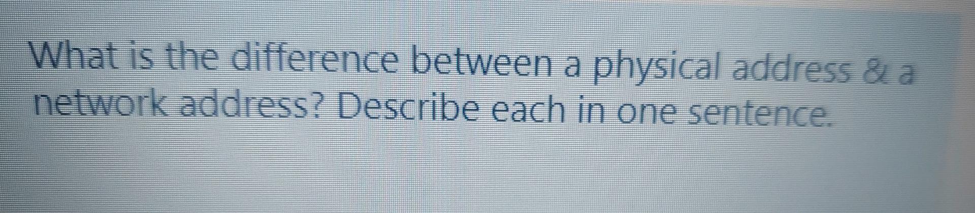 Solved What is the difference between a physical address & a | Chegg.com