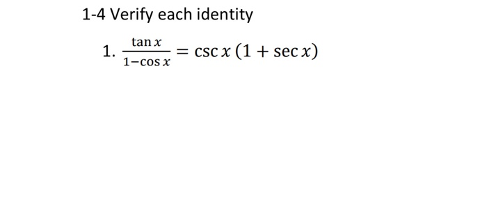 Solved 1-4 Verify each identity 1. tanx, = cscx (1 + sec x) | Chegg.com