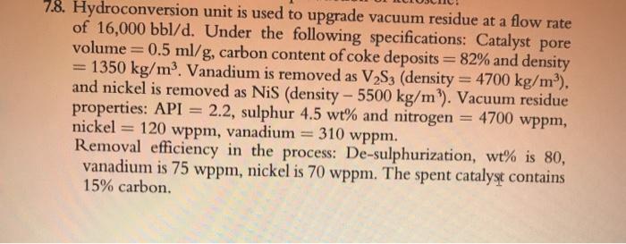 Solved 7.8. Hydroconversion unit is used to upgrade vacuum | Chegg.com
