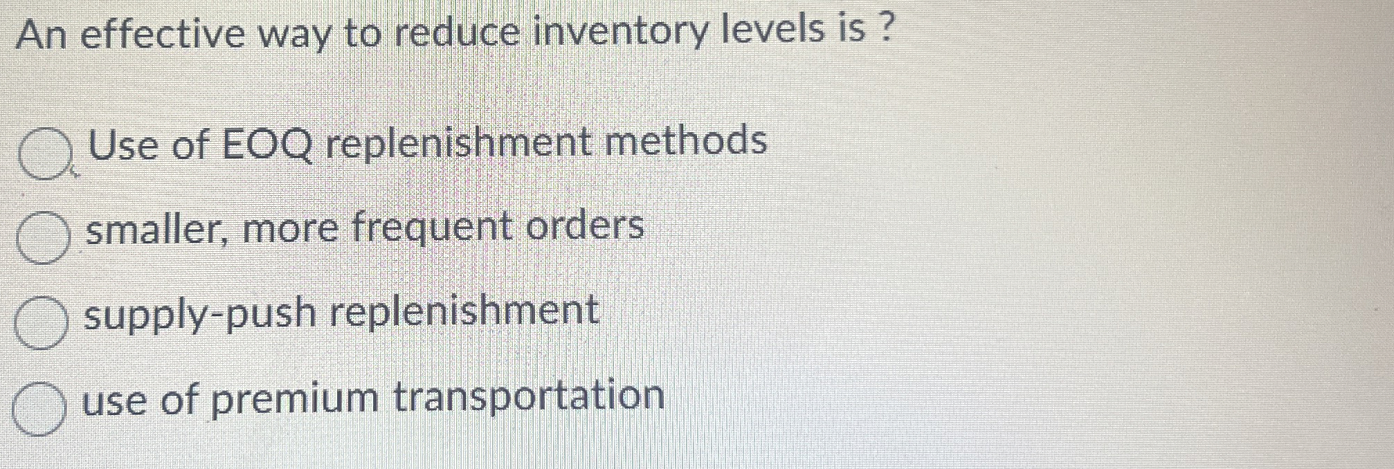Solved An effective way to reduce inventory levels is?Use of | Chegg.com