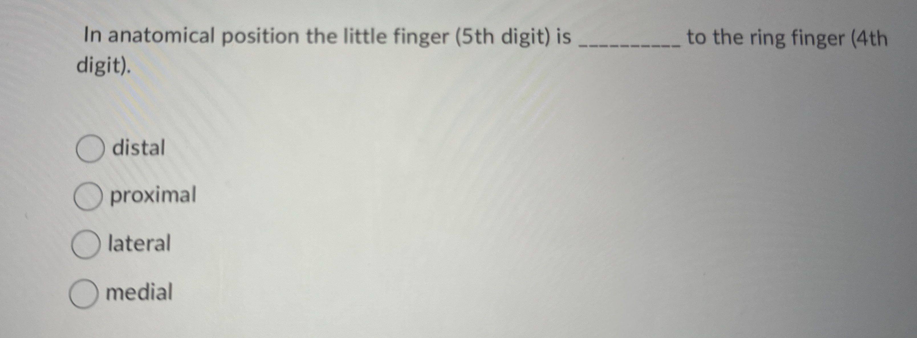 Solved In anatomical position the little finger (5th digit) | Chegg.com